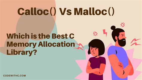 calloc vs malloc which is the best c memory allocation library code