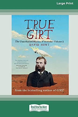True Girt The Unauthorised History Of Australia Volume 1 Standard