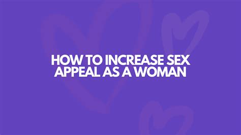 How To Increase Sex Appeal As A Woman How To Increase Sex Appeal As A Woman