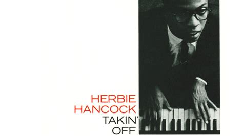 Il Y A 60 Ans Senregistrait Lalbum Takin Off De Herbie Hancock