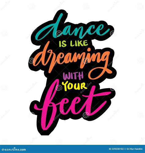 Dance Is Like Dreaming With Your Feet Stock Vector Illustration Of