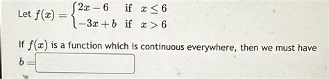 solved let f x {2x 6 if x≤6 3x b if x 6if f x ﻿is a