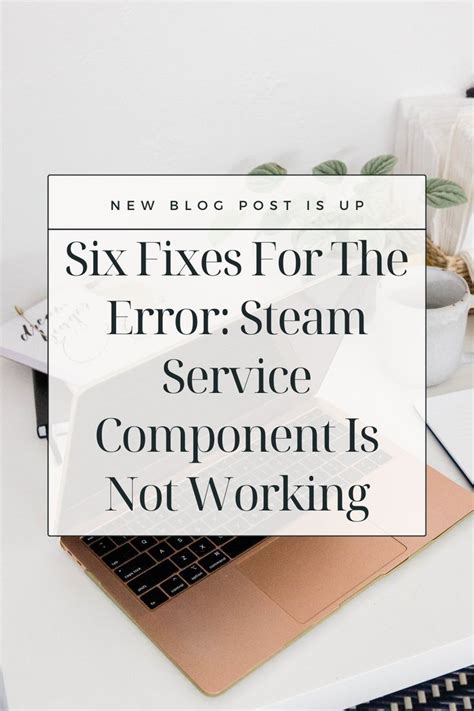 Six Fixes For The Error Steam Service Component Is Not Working Artofit