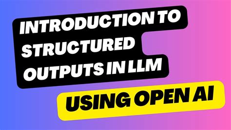 Lecture 41 Introduction To Structured Outputs In Llm Openai For Beginners Youtube
