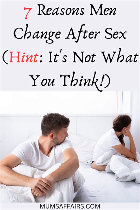 Reasons Men Change After Sex Hint It S Not What You Think Mums Affairs