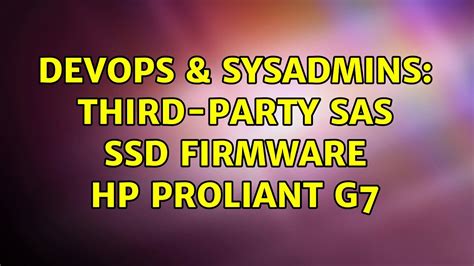 Devops And Sysadmins Third Party Sas Ssd Firmware Hp Proliant G7 Youtube