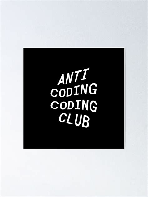 Anti Coding Coding Club Poster By Philipdev Redbubble