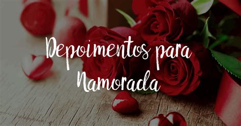 Depoimentos Para Namorada 73 Textos Dizendo Quanto Ela é Importante
