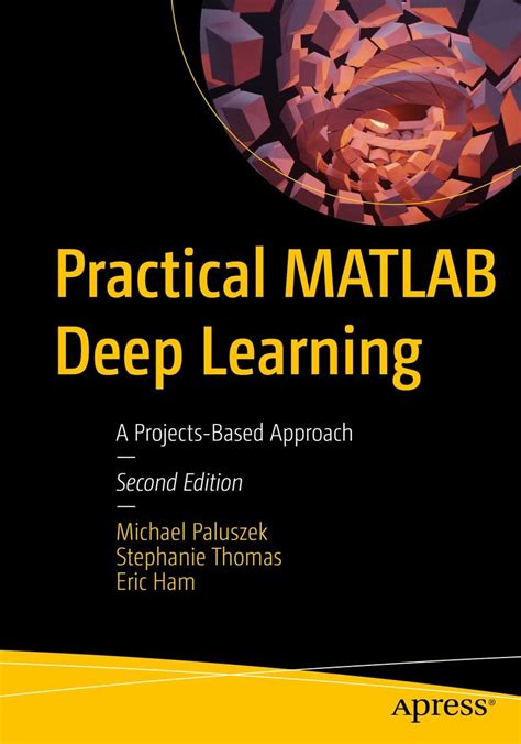 Practical Matlab Deep Learning A Projects Based Approach Ebook Paluszek Michael