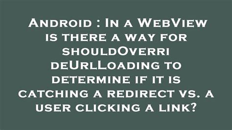 Android In A Webview Is There A Way For Shouldoverrideurlloading To