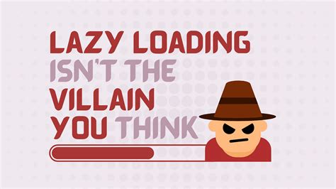 Why Lazy Loading Isnt The Bad Guy You Think It Is By Admir Mujkic Bootcamp Medium