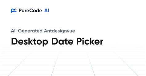 deploy antdesignvue desktop date picker fast with ai
