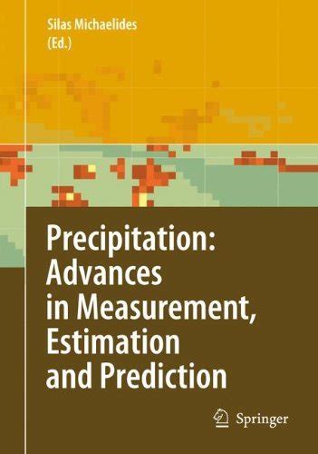 Precipitation Advances In Measurement Estimation And Prediction