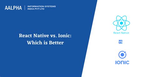 React Native Vs Ionic Which Is Better Framework Aalpha