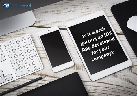 Is It Worth Getting An Ios App Developed For Your Company By My