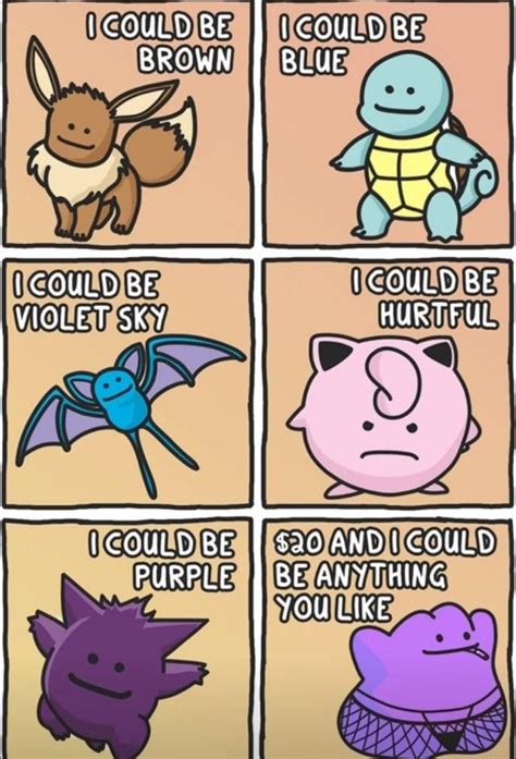 I Could Be Anything You Like Ditto Meme Rpokemonfriend