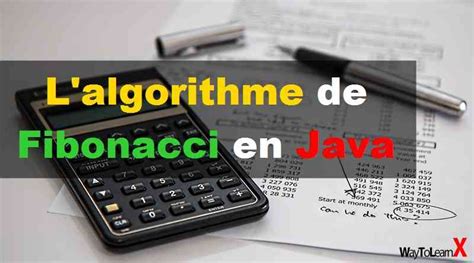 l algorithme de fibonacci en java waytolearnx