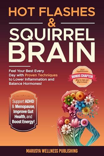 Hot Flashes And Squirrel Brain Feel Your Best Every Day With Proven