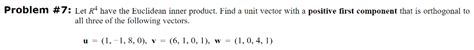 Solved Problem 7 Let R4 Have The Euclidean Inner Product Chegg Com