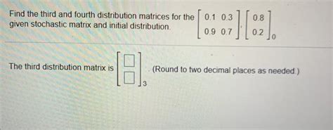 Solved Find The Third And Fourth Distribution Matrices For