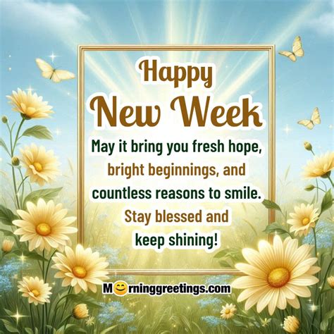 Happy New Week Wishes Images Embrace The New Week Morning Greetings