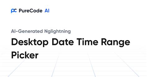 Build Great Nglightning Desktop Date Time Range Picker Components