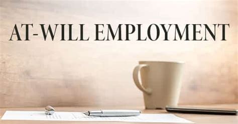 Employers Mind The Risks Of At Will Employment