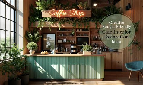 Creative Budget Friendly Cafe Interior Decoration Ideas Small Cafe Design