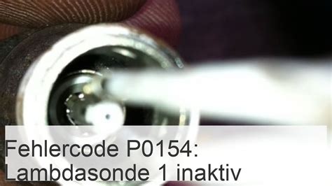 Fehlercode P0154 Lambdasonde 1 Leitung 2 Keine Aktivität Erkannt Autoblätter 24 Youtube