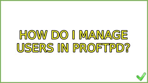 Ubuntu How Do I Manage Users In Proftpd Youtube