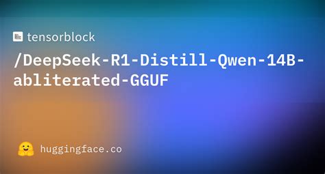 tensorblock deepseek r1 distill qwen 14b abliterated gguf · hugging face