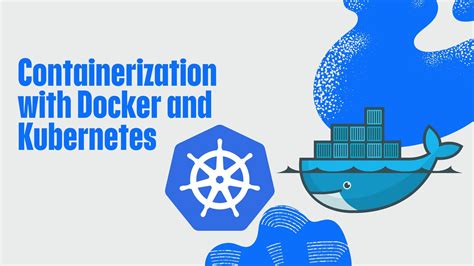 Containerization With Docker And Kubernetes Simplifying Linux Server