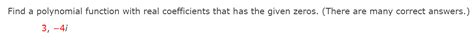 Solved Find A Polynomial Function With Real Coefficients Chegg