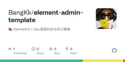 Github Bangkkelement Admin Template 🍉 Elementui Vue 搭建的后台系统模板