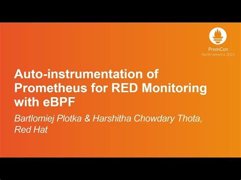 Conference Talks Talk Auto Instrumentation Of Prometheus For Red Monitoring With Ebpf From Cncf