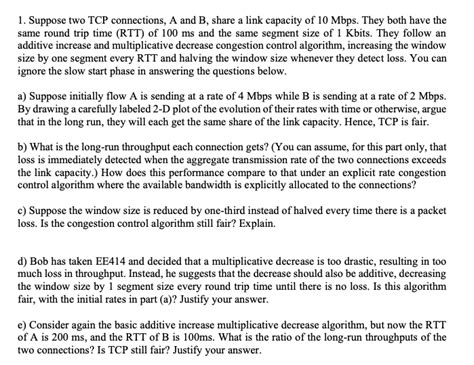 Solved 1 Suppose Two TCP Connections A And B Share A Link Chegg Com