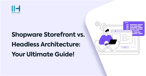 Shopware Storefront Vs Headless Architecture A Comprehensive Guide