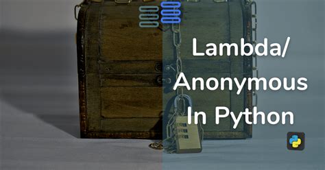 What Are Lambda Anonymous Functions In Python The Mysterious
