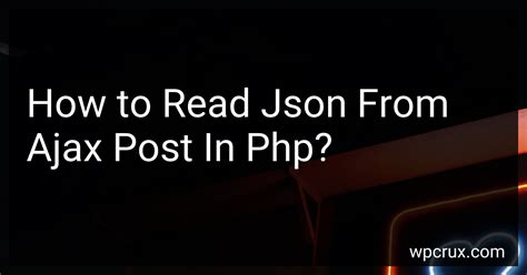how to read json from ajax post in php in 2025