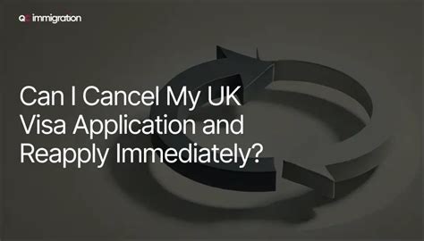 Can I Cancel My Uk Visa Application And Reapply Immediately
