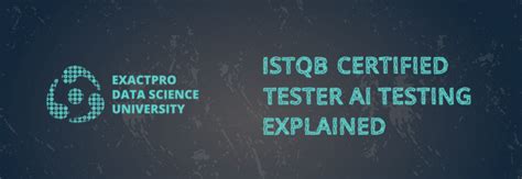 Istqb Certified Tester Ai Testing Explained Exactpro
