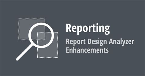 Reporting — Report Design Analyzer Enhancements V221