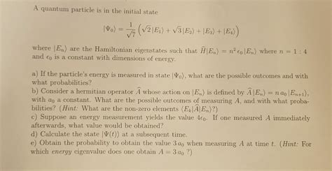 Solved A Quantum Particle Is In The Initial State Chegg
