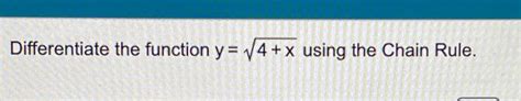 Solved Differentiate The Function Y4x2 ﻿using The Chain