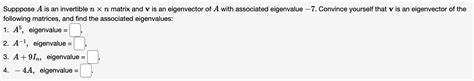 solved suppose a is an invertible n×n matrix and v is an