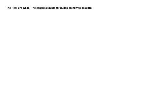 Pdfread The Real Bro Code The Essential Guide For Dudes On How To Be