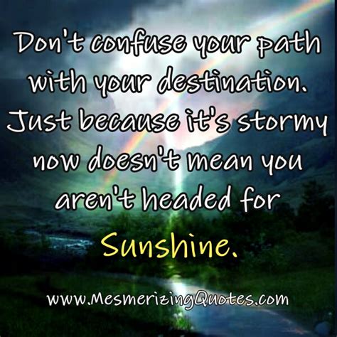 Dont Confuse Your Path With Your Destination Mesmerizing Quotes