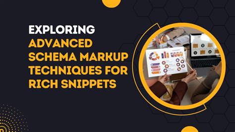 Exploring Advanced Schema Markup Techniques For Rich Snippets Blogillion