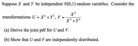 solved suppose x and y be independent n 0 1 random variables consider