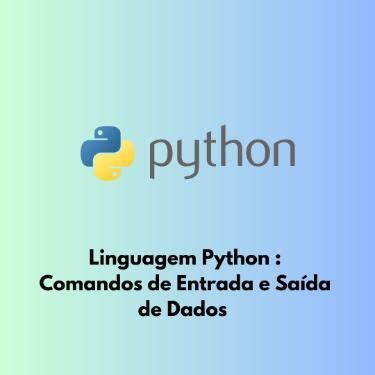 Comandos de Entrada e Saída em Python Print